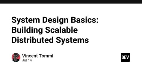 System Design Basics Building Scalable Distributed Systems Dev Community