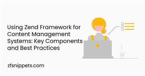 Using Zend Framework For Content Management Systems Key Components And Best Practices