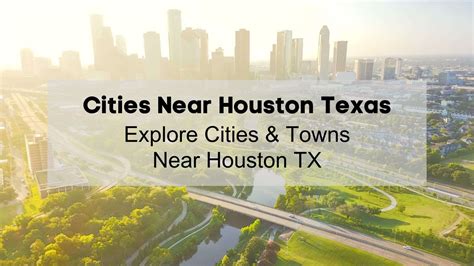 Cities Close To Houston Texas 🏙️ Explore Towns In Houston Tx