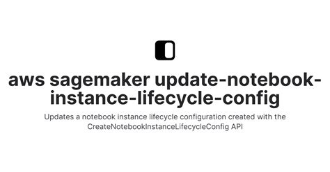 Aws Sagemaker Update Notebook Instance Lifecycle Config Fig