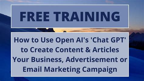How To Use Open Ais Chat Gpt To Create Content And Articles For Your Business Or Marketing Campaign