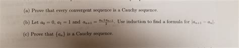 Solved A Prove That Every Convergent Sequence Is A Cauchy