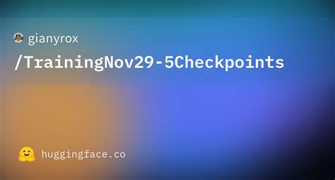 Gianyroxtrainingnov29 5checkpoints · Hugging Face