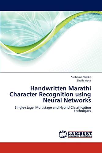 Handwritten Marathi Character Recognition Using Neural Networks Single Stage Multistage And
