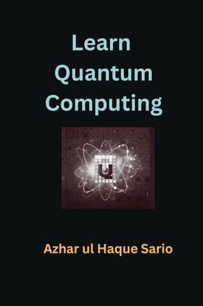 Learn Quantum Computing By Azhar Ul Haque Sario Paperback Barnes