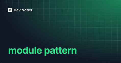 Module Pattern Dev Notes