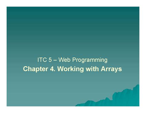 04 Working With Arrays Itc 5 Web Programming Chapter 4 Working With Arrays Objectives To