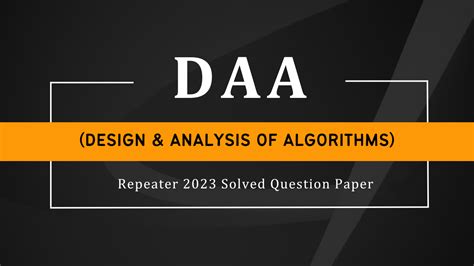 Daa Design And Analysis Of Algorithms Repeater 2023 Solved Question Paper
