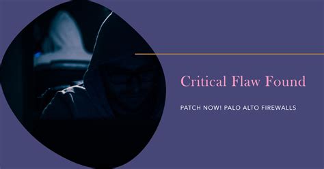 Patch Now Critical Flaw Found In Palo Alto Firewalls The Vulnerability News