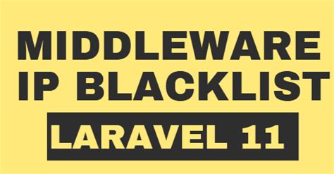 Block Or Restrict Specific Ip Addresses Using Laravel 11 Middleware