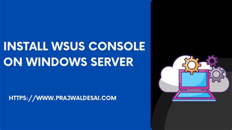 Better Methods To Install WSUS Console Admin Console