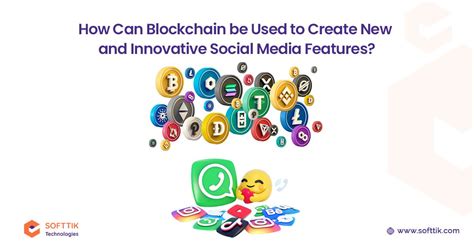 How Softtik Technologies Enables Social Media With Blockchain Softtik Technologies Posted On