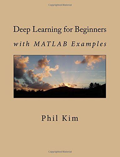 Buy Deep Learning For Beginners With Matlab Examples Book Online At Low Prices In India Deep