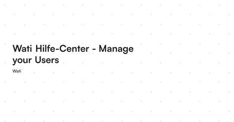 Wati Hilfe Center Manage Your Users
