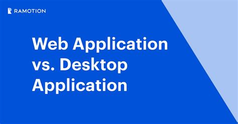 Web Application Vs Desktop Application Difference Pros And Cons Ramotion Agency