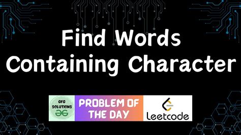 552 Find Words Containing Character Leetcode Potd Gfg Solutions