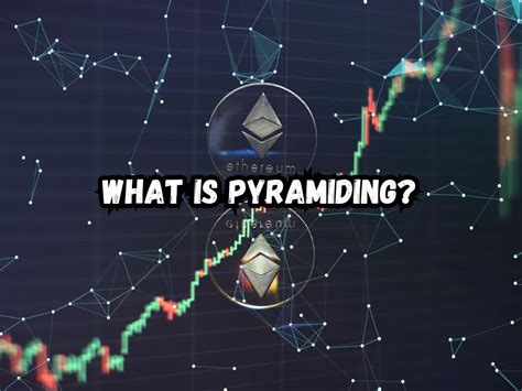 What Is Pyramiding In Trading A Comprehensive Guide
