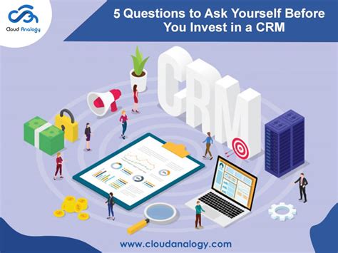 5 Questions To Ask Yourself Before You Invest In A Crm