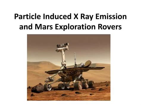 Ppt Particle Induced X Ray Emission And Mars Exploration Rovers Powerpoint Presentation Id