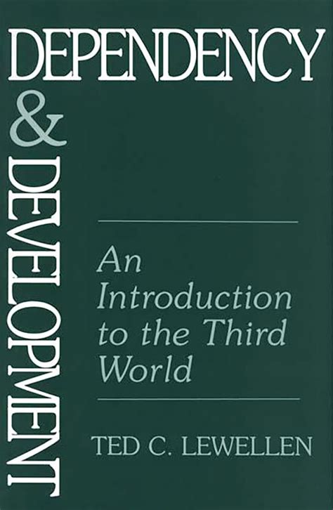 dependency and development an introduction to the third world ted c