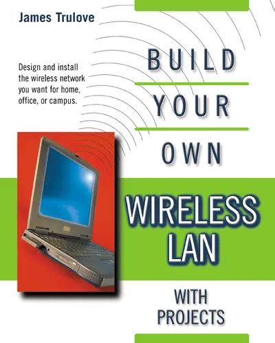 BUILD YOUR OWN WIRELESS LANS