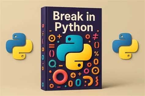 آموزش کامل دستور Break در پایتون Break In Python به زبان ساده