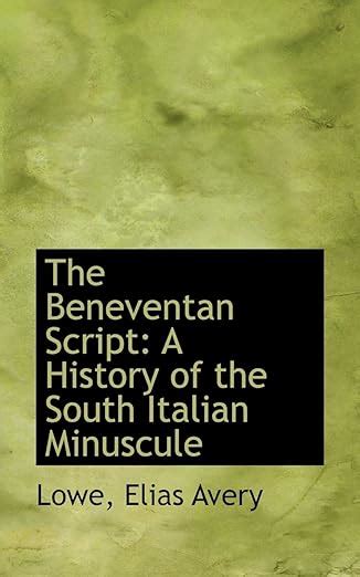 The Beneventan Script A History Of The South Italian Minuscule Amazon