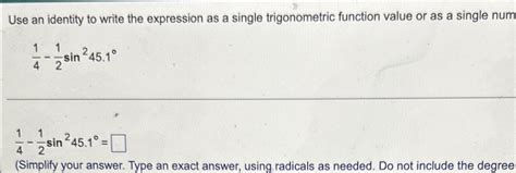 Solved Use An Identity To Write The Expression As A Single
