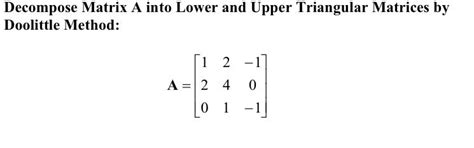 Solved Decompose Matrix A Into Lower And Upper Triangular