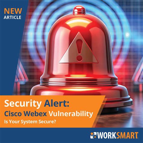 Cisco Webex Vulnerability How To Stay Safe Worksmart Posted On The Topic Linkedin