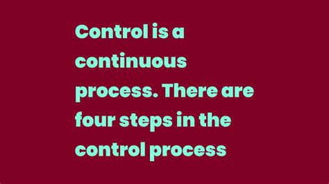 Control Is A Continuous Process There Are Four Steps In The Control