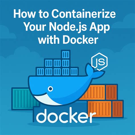 How To Containerize Your Nodejs App With Docker By Sevgi Nur Öksüz