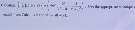 Solved Calculate R T Dt For R T Ate3t T2B25t T2 B25 Chegg