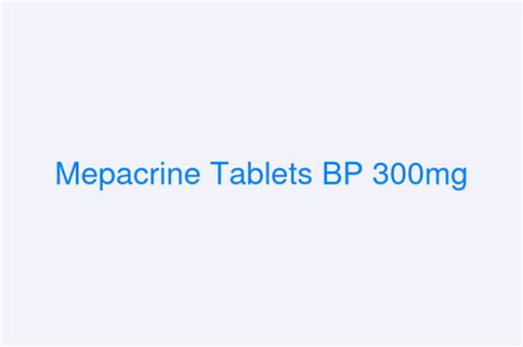 Mepacrine Tablets Bp 300mg