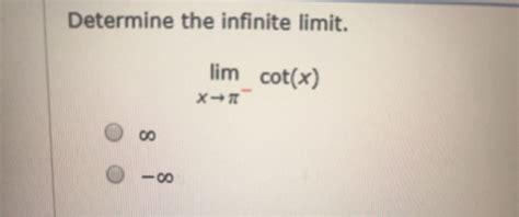 Solved Determine The Infinite Limit Lim Cot X 00 00 Chegg Com