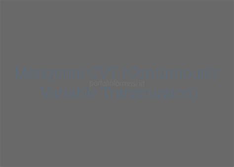 Mengenal Cvt Continuously Variable Transmission