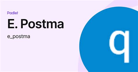 E Postma E Postma Profile Padlet