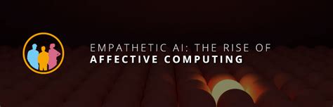 Affective Computing The Power Of Emotions In Technology