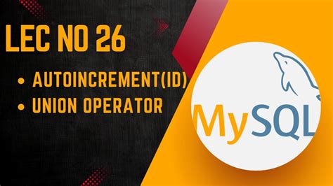 MySql Database Autoincrement Id Union Operator Lecture No 26