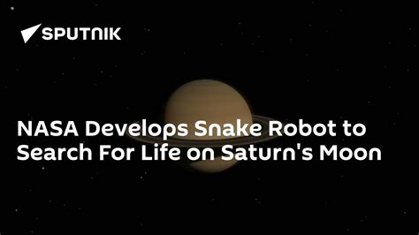 Robot Snake To Probe Saturns Moon In Search For Life