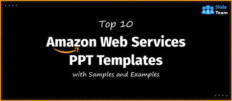 Top 10 Amazon Web Services Ppt Templates With Samples And Examples