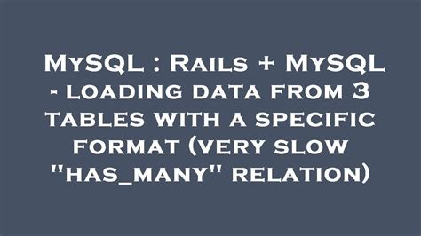 MySQL Rails MySQL Loading Data From 3 Tables With A Specific