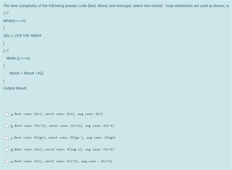 Solved The Time Complexity Of The Following Pseudo Code Chegg