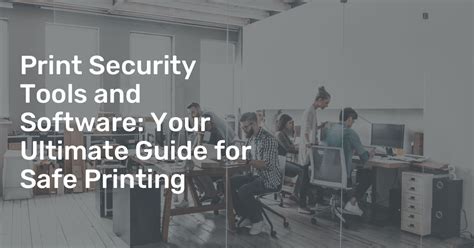 Print Security Tools And Software Your Ultimate Guide For Safe Printing