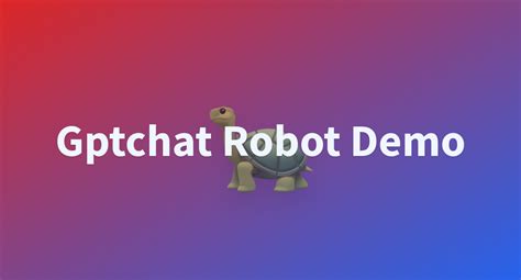 Gptchat Robot Demo A Hugging Face Space By Rran