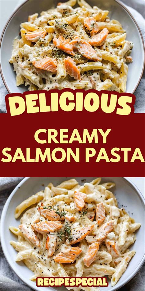 Decadent Creamy Salmon Pasta Recipe For Ultimate Comfort Recipespecial Recipe Salmon Pasta