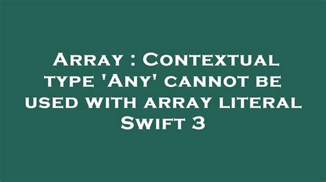 Array Contextual Type Any Cannot Be Used With Array Literal Swift 3 Youtube