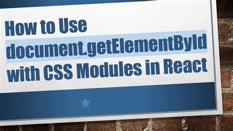 How To Use Documentgetelementbyid With Css Modules In React Youtube