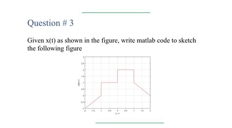 Solved Question Given X T As Shown In The Figure Write Chegg
