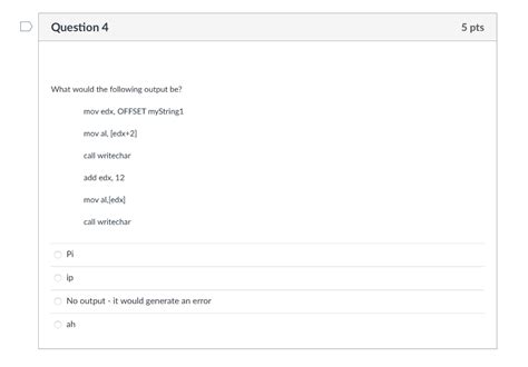 Solved Question 4 5 Pts What Would The Following Output Be